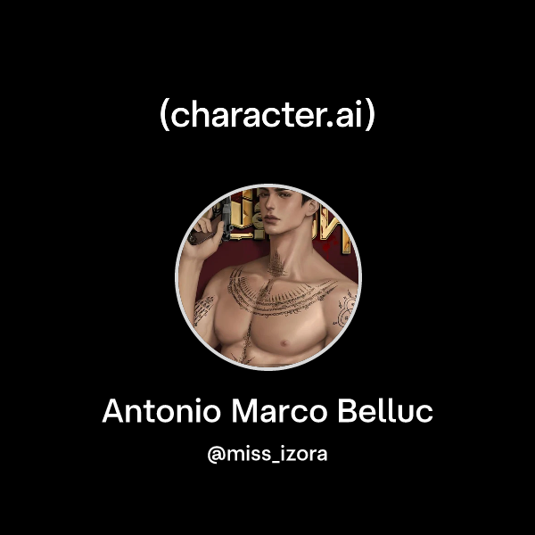 Chat with Antonio Marco Belluc | character.ai | AI Chat, Reimagined–Your Words. Your World.