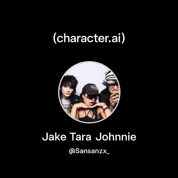 Chat with Jake Tara Johnnie | character.ai | AI Chat, Reimagined–Your Words. Your World.