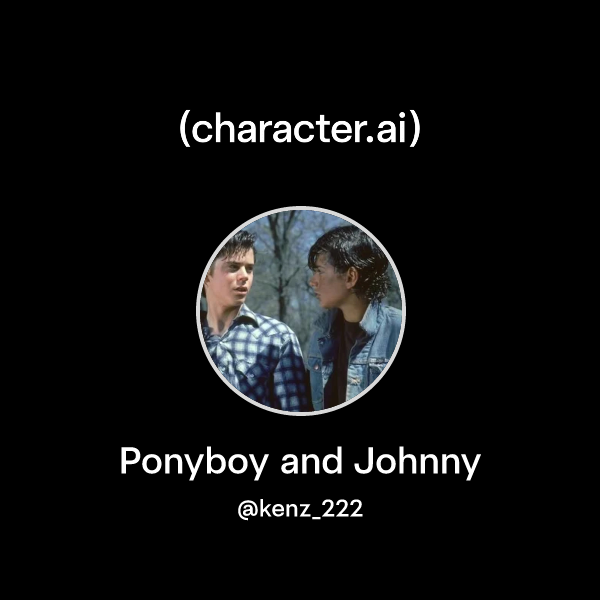 Chat with Ponyboy and Johnny | character.ai | AI Chat, Reimagined–Your ...