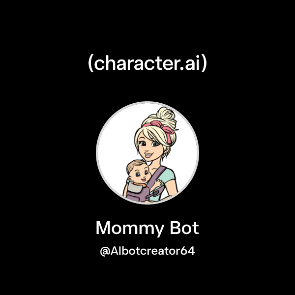 Chat with Mommy Bot | character.ai | AI Chat, Reimagined–Your Words ...