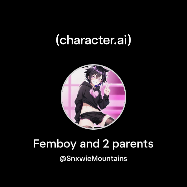 Chat with Femboy and 2 parents | character.ai | AI Chat, Reimagined–Your Words. Your World.