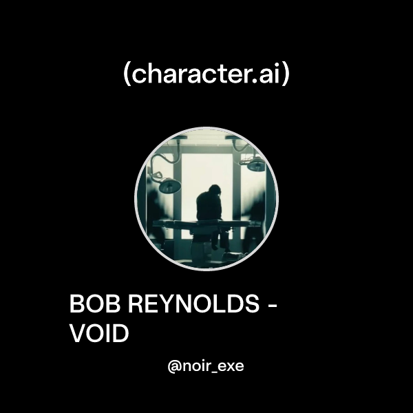 Chat with BOB REYNOLDS - VOID | character.ai | AI Chat, Reimagined–Your ...