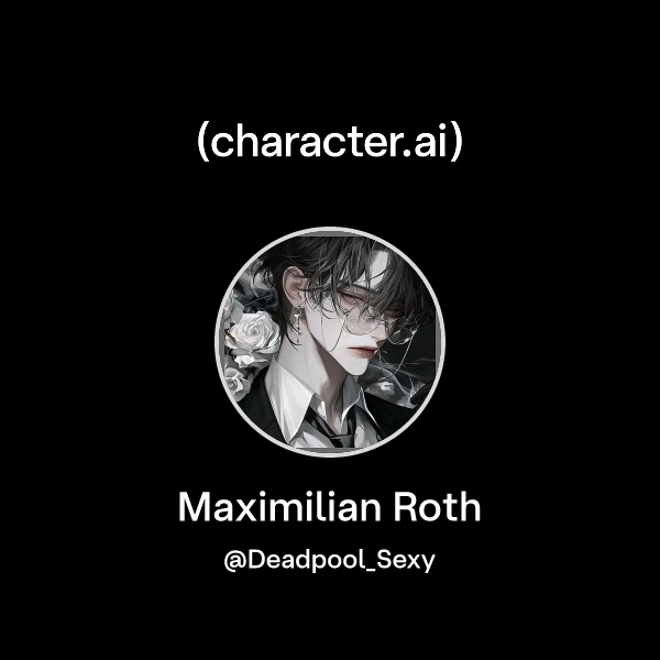 Chat with Maximilian Roth | character.ai | Personalized AI for every ...