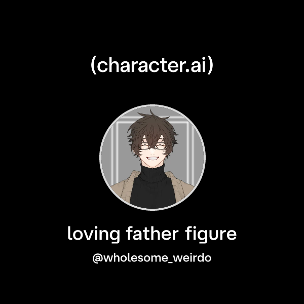 Chat with loving father figure | character.ai | AI Chat, Reimagined ...