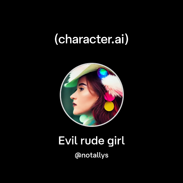 Chat with Evil rude girl | character.ai | Personalized AI for every ...