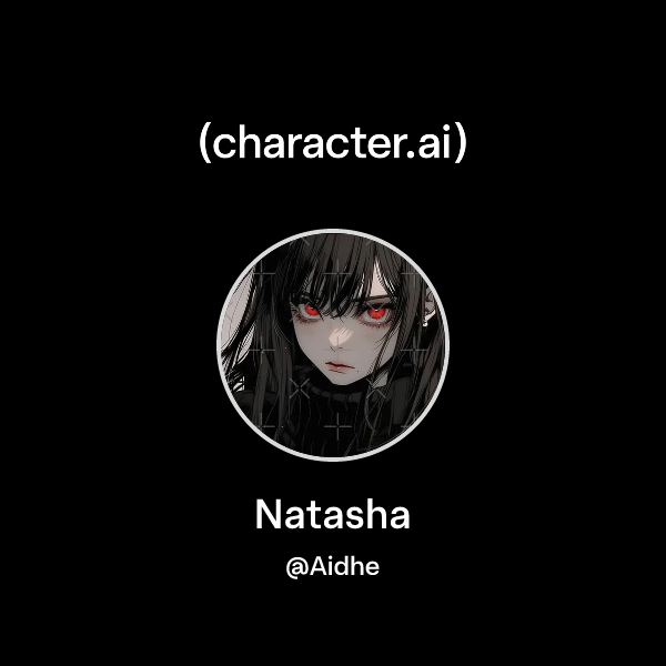 Chat with Natasha | character.ai | Personalized AI for every moment of ...