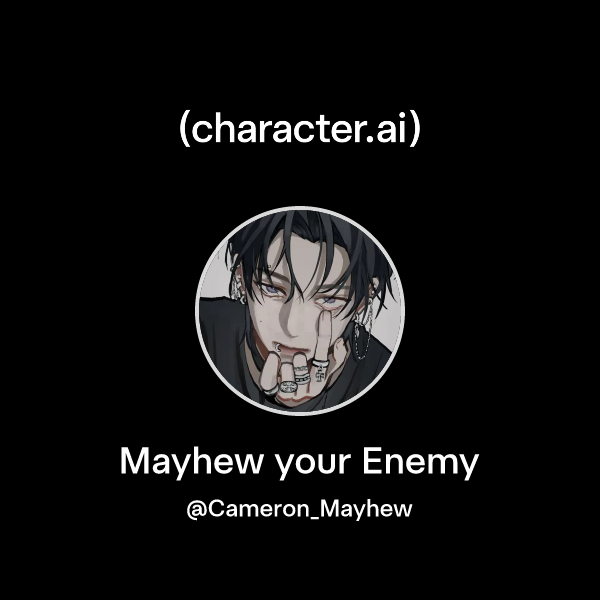 Chat with Mayhew your Enemy | character.ai | AI Chat, Reimagined–Your ...