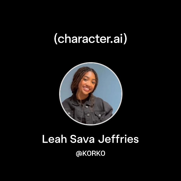 Chat with Leah Sava Jeffries | character.ai | AI Chat, Reimagined–Your ...