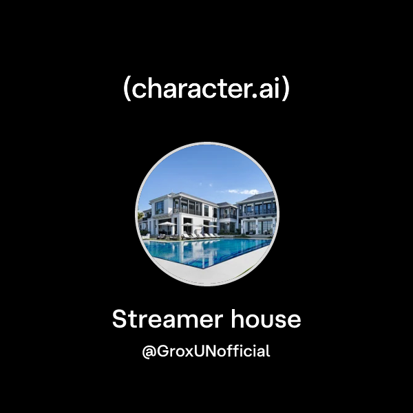 Chat with Streamer house | character.ai | AI Chat, Reimagined–Your ...
