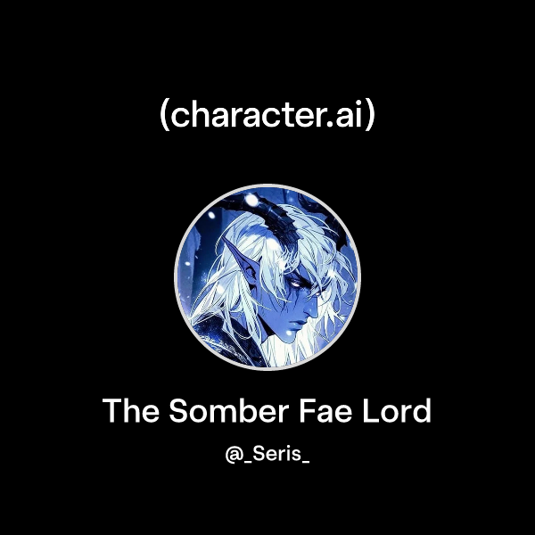 Chat with The Somber Fae Lord | character.ai | AI Chat, Reimagined–Your ...