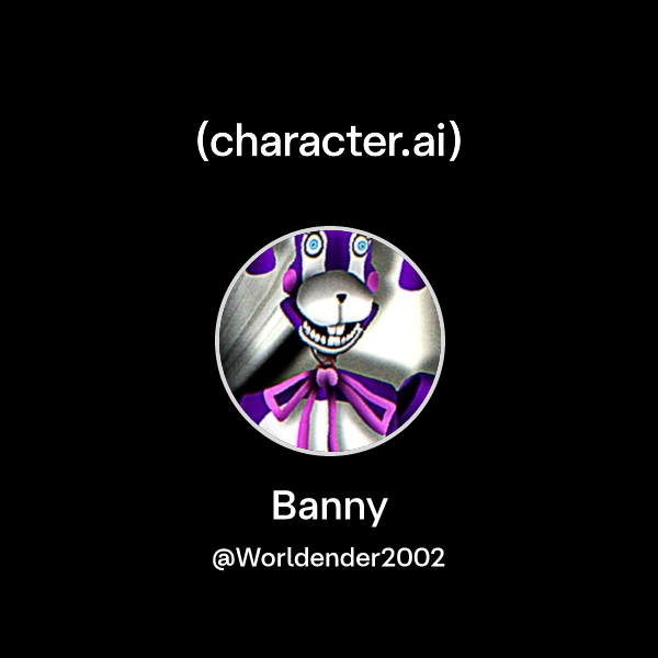 Chat with Banny | character.ai | Personalized AI for every moment of ...