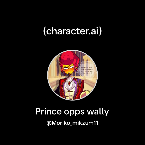 Chat with Prince opps wally | character.ai | Personalized AI for every ...