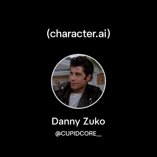 Chat with Danny Zuko | character.ai | AI Chat, Reimagined–Your Words ...