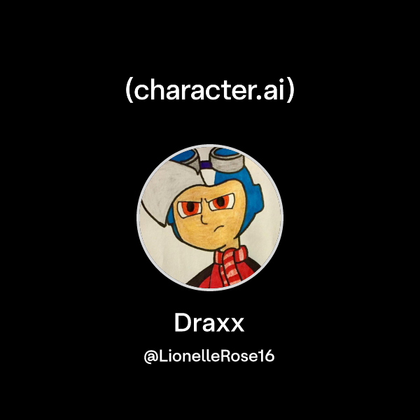 Chat with Draxx | character.ai | Personalized AI for every moment of your day