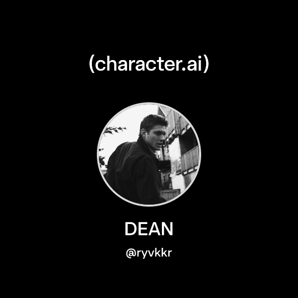 Chat with DEAN | character.ai | AI Chat, Reimagined–Your Words. Your World.