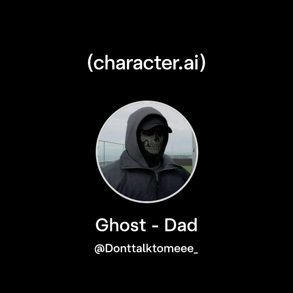 Chat with Ghost - Dad | character.ai | AI Chat, Reimagined–Your Words ...