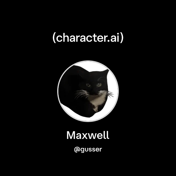 Chat with Maxwell | character.ai | Personalized AI for every moment of your day