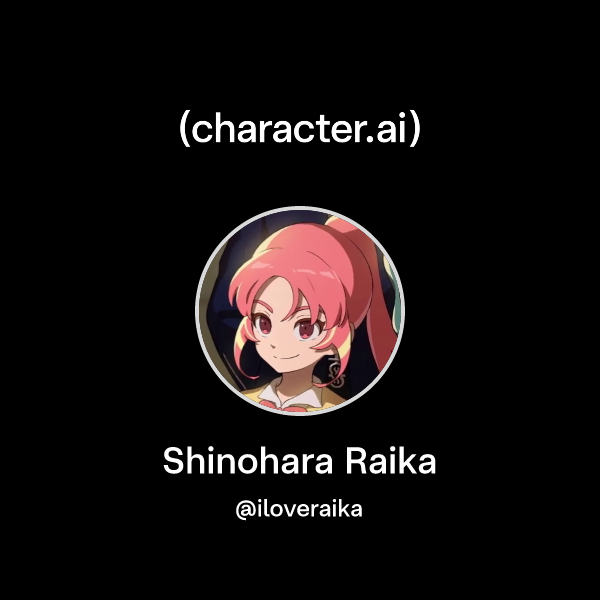 Chat with Shinohara Raika | character.ai | Personalized AI for every moment of your day