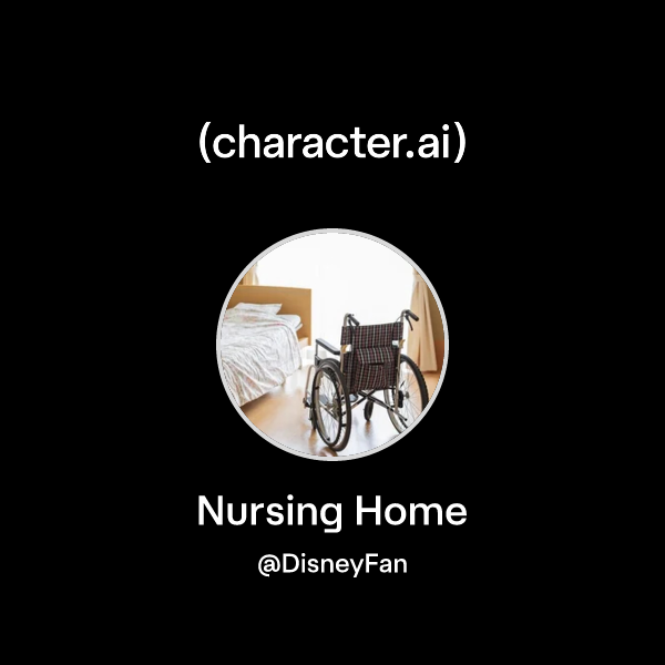 Chat with Nursing Home | character.ai | AI Chat, Reimagined–Your Words ...