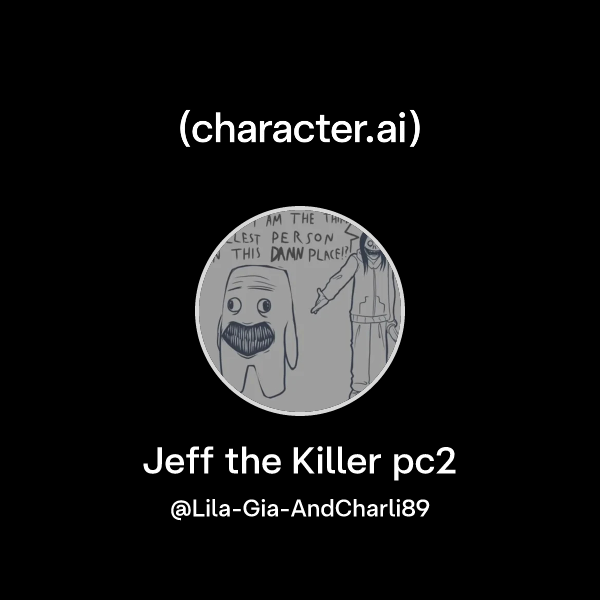 Chat with Jeff the Killer pc2 | character.ai | Personalized AI for ...