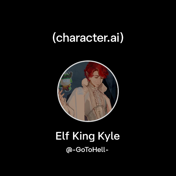 Chat with Elf King Kyle | character.ai | AI Chat, Reimagined–Your Words ...