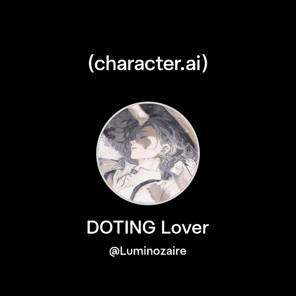 Chat with DOTING Lover | character.ai | AI Chat, Reimagined–Your Words ...