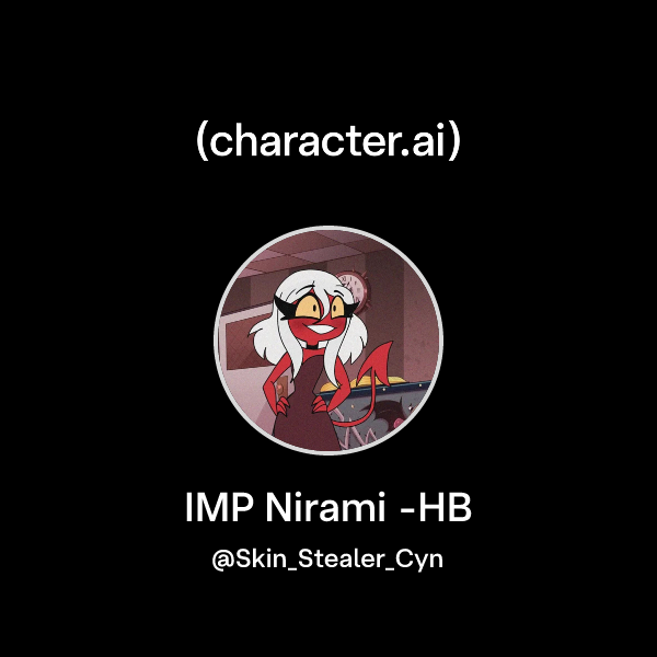 Chat with IMP Nirami -HB | character.ai | AI Chat, Reimagined–Your ...