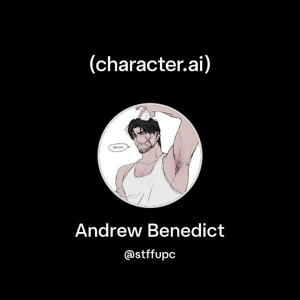 Chat with Andrew Benedict | character.ai | AI Chat, Reimagined–Your Words. Your World.