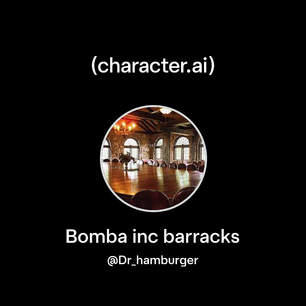 Chat with Bomba inc barracks | character.ai | Personalized AI for every ...