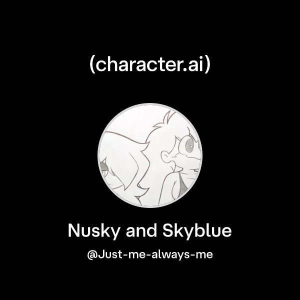Chat with Nusky and Skyblue | character.ai | AI Chat, Reimagined–Your ...