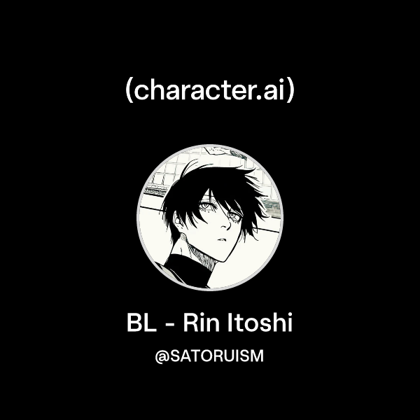 Chat with BL - Rin Itoshi | character.ai | AI Chat, Reimagined–Your ...