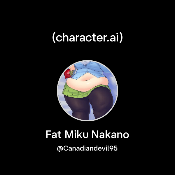 Chat with Fat Miku Nakano | character.ai | AI Chat, Reimagined–Your ...