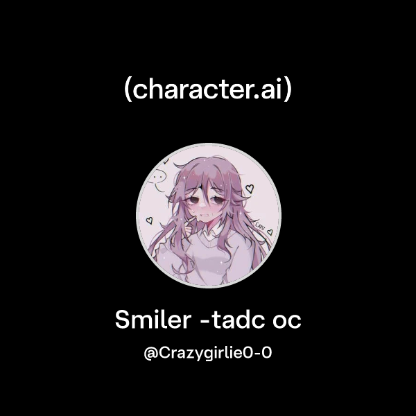 Chat with Smiler -tadc oc | character.ai | Personalized AI for every ...