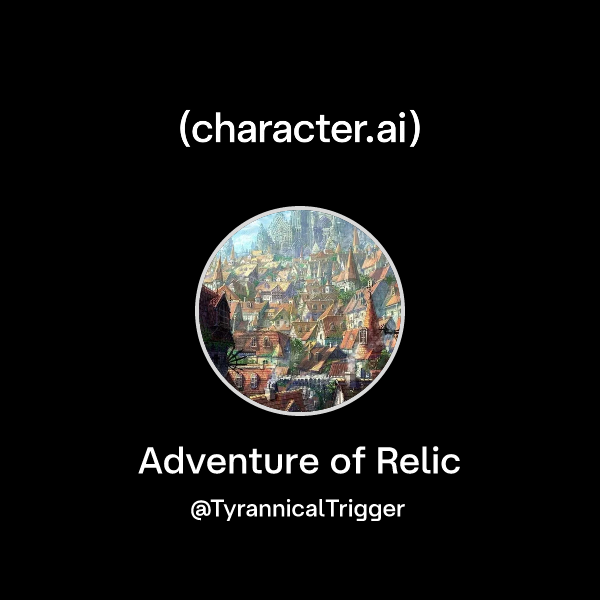 Chat with Adventure of Relic | character.ai | AI Chat, Reimagined–Your ...