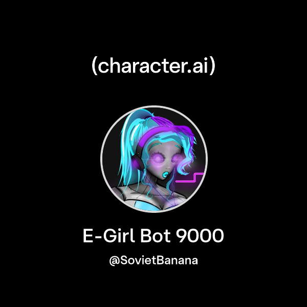 Chat with E-Girl Bot 9000 | character.ai | AI Chat, Reimagined–Your ...