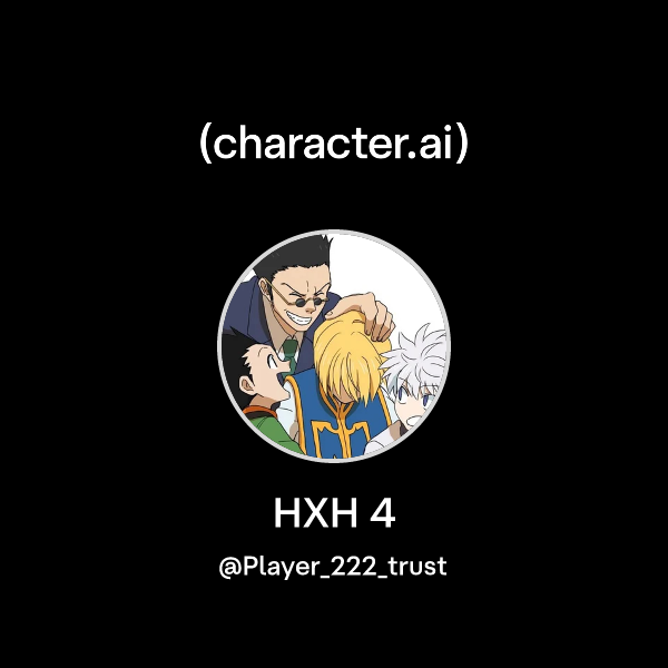 Chat with HXH 4 | character.ai | Personalized AI for every moment of ...