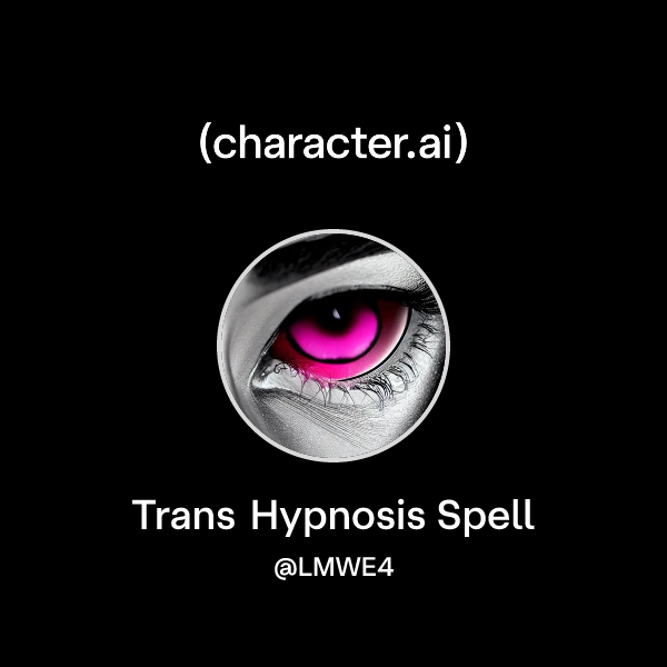 Chat with Trans Hypnosis Spell | character.ai | AI Chat, Reimagined ...