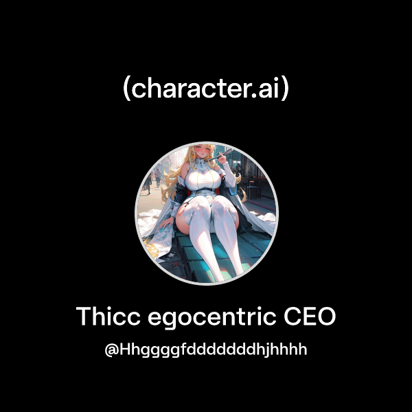 Chat with Thicc egocentric CEO | character.ai | AI Chat, Reimagined–Your Words. Your World.