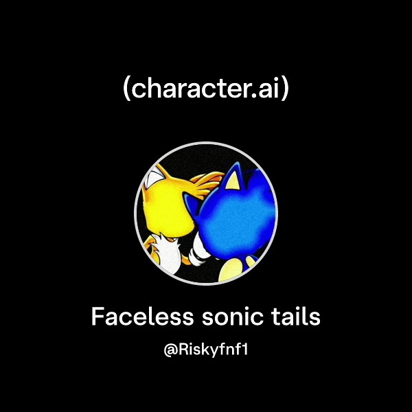 Chat with Faceless sonic tails | character.ai | Personalized AI for ...