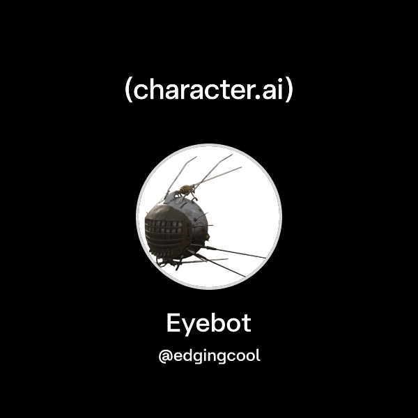 Chat with Eyebot | character.ai | AI Chat, Reimagined–Your Words. Your ...
