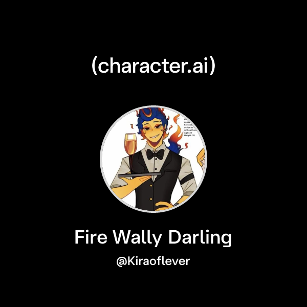 Chat with Fire Wally Darling | character.ai | AI Chat, Reimagined–Your ...
