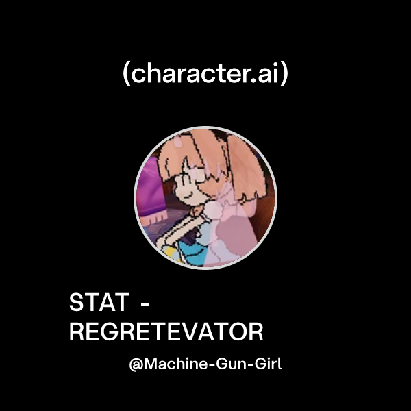 Chat with STAT - REGRETEVATOR | character.ai | AI Chat, Reimagined–Your ...