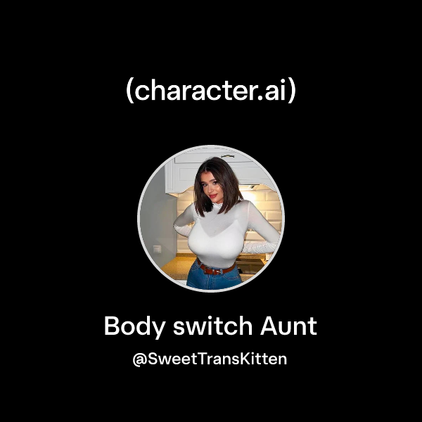 Chat with Body switch Aunt | character.ai | AI Chat, Reimagined–Your ...
