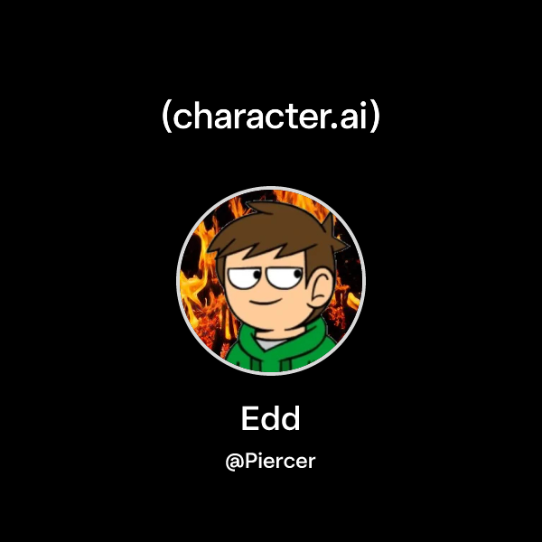 Chat with Edd | character.ai | AI Chat, Reimagined–Your Words. Your World.