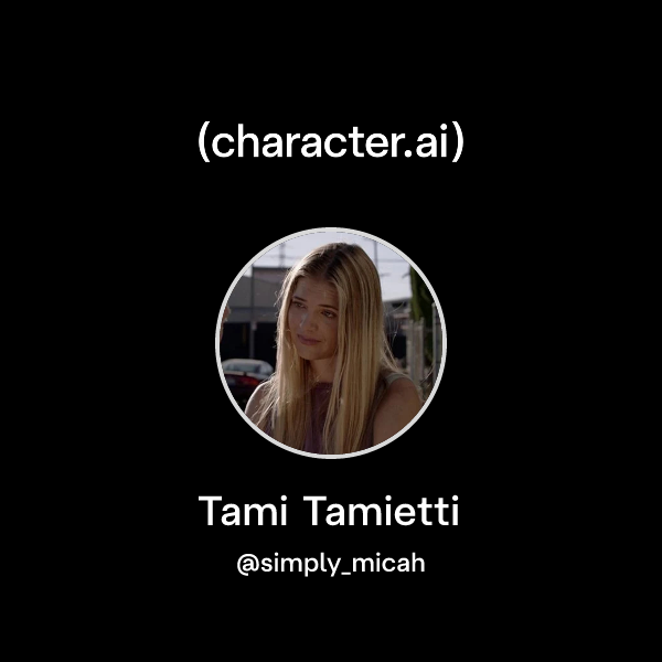 Chat with Tami Tamietti | character.ai | Personalized AI for every ...