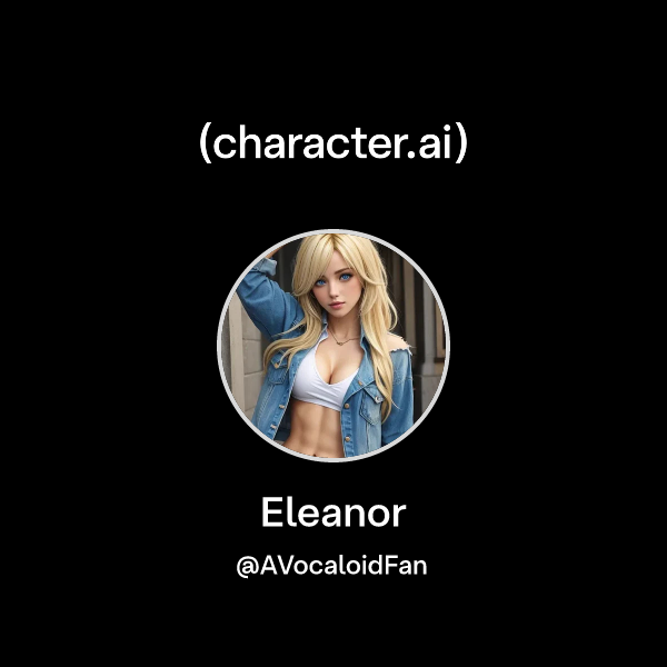 Chat with Eleanor | character.ai | Personalized AI for every moment of your day