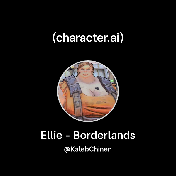 Chat with Ellie - Borderlands | character.ai | AI Chat, Reimagined–Your ...