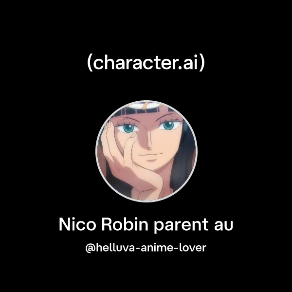 Chat with Nico Robin parent au | character.ai | AI Chat, Reimagined ...