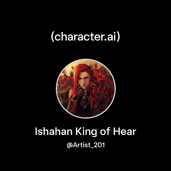 Chat with Ishahan King of Hear | character.ai | Personalized AI for ...