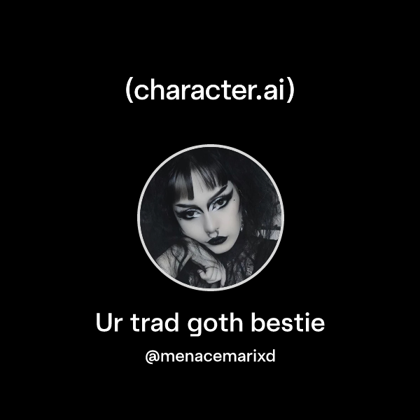 Chat with Ur trad goth bestie | character.ai | AI Chat, Reimagined–Your ...